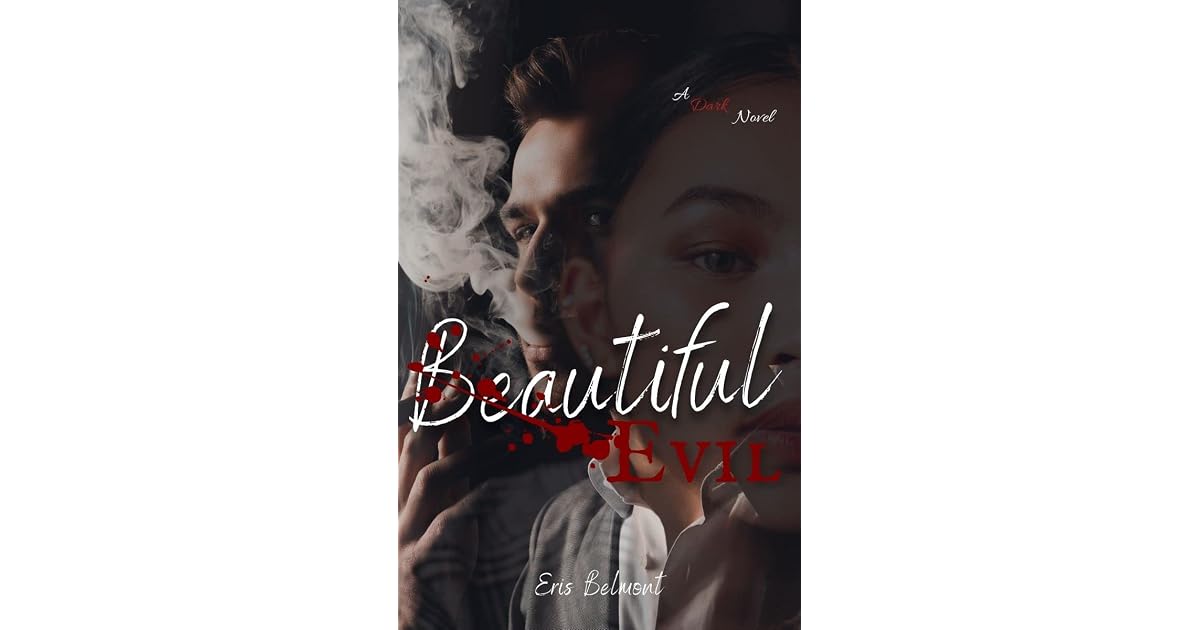 Beautiful Evil : A Dark Novel by Eris Belmont