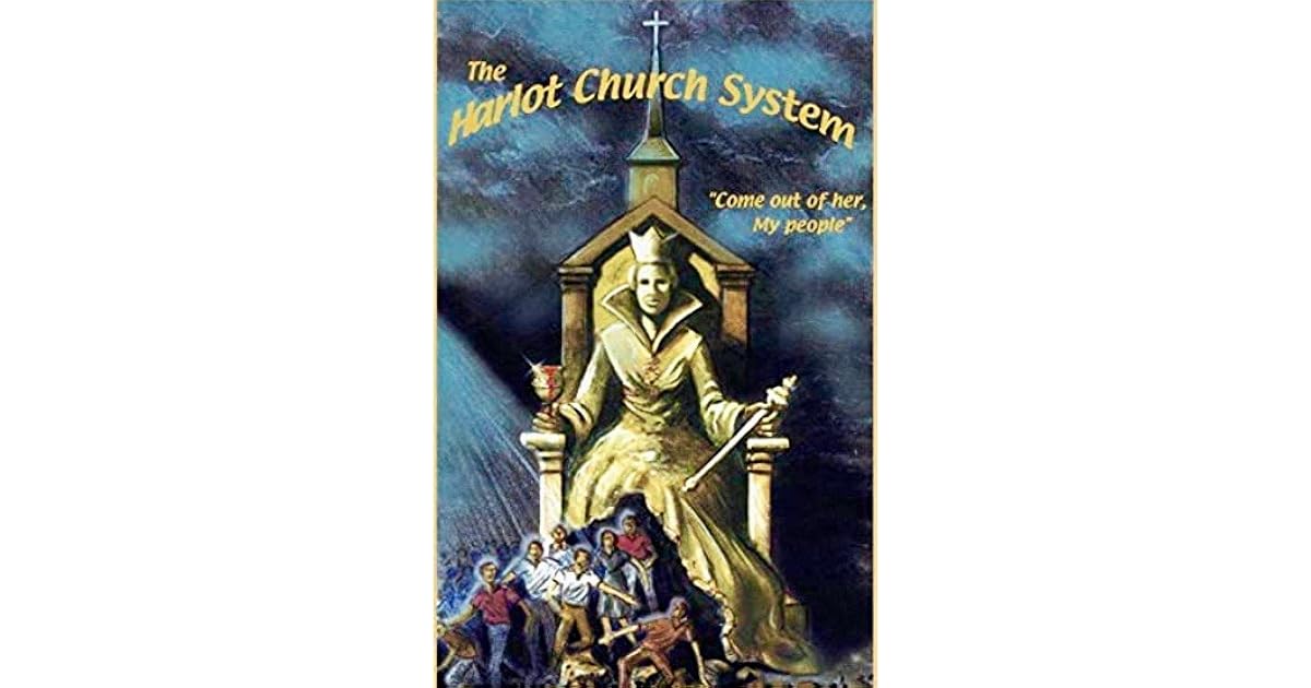 The Harlot Church System by Charles Elliott Newbold Jr.