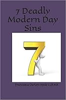 7 Deadly Modern Day Sins by Ms Francesca Darien-Hyde