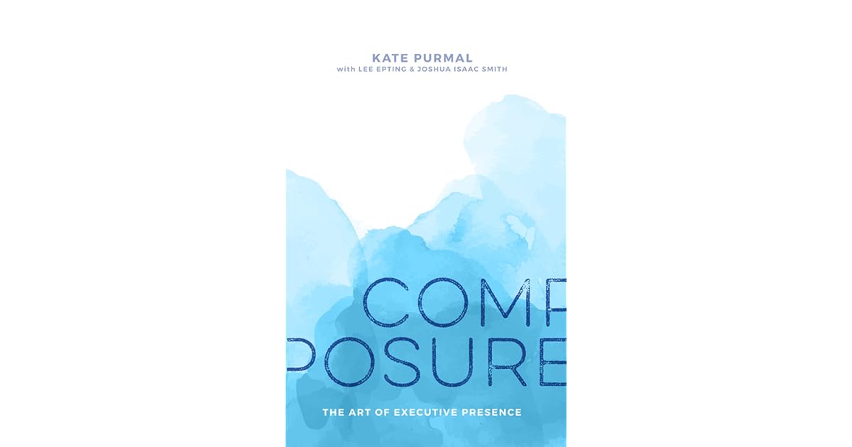 Book giveaway for Composure: The Art of Executive Presence by Kate ...