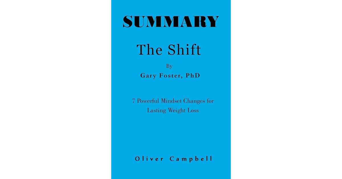 SUMMARY The Shift By Gary Foster, PhD : 7 Powerful Mindset Changes for ...
