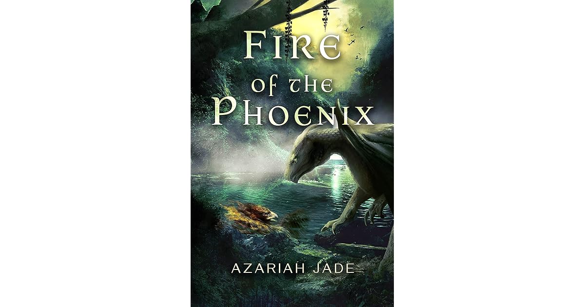 Fire of the Phoenix by Azariah Jade