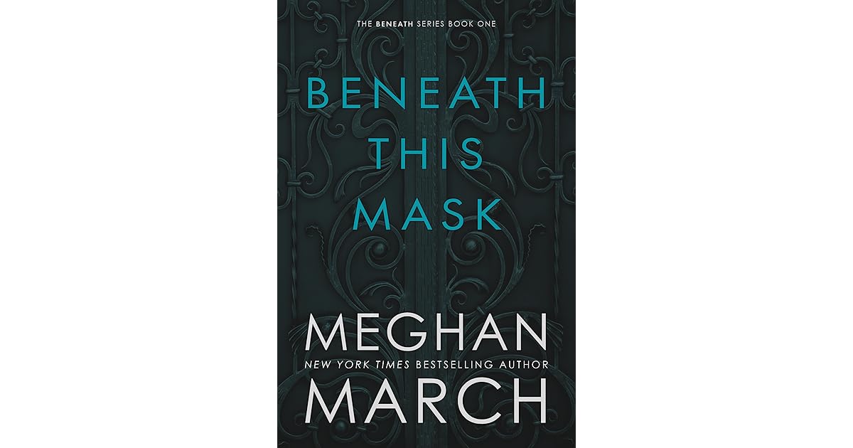 Beneath This Mask (Beneath, #1) by Meghan March