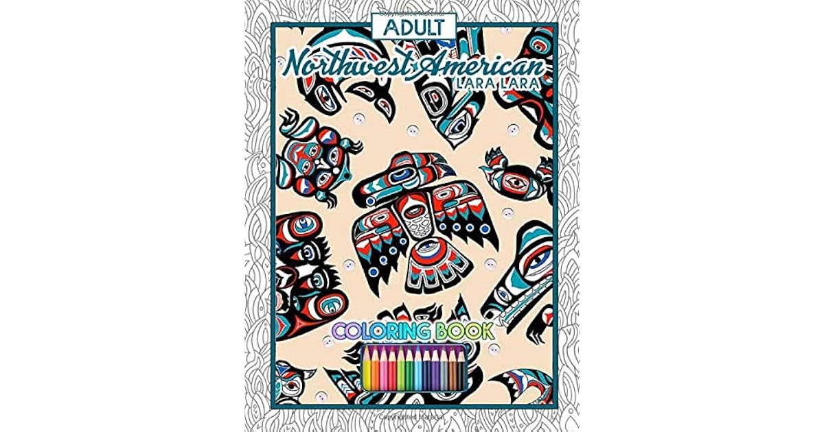 Lara Lara Northwest American Coloring Book: Pacific Coast Native ...
