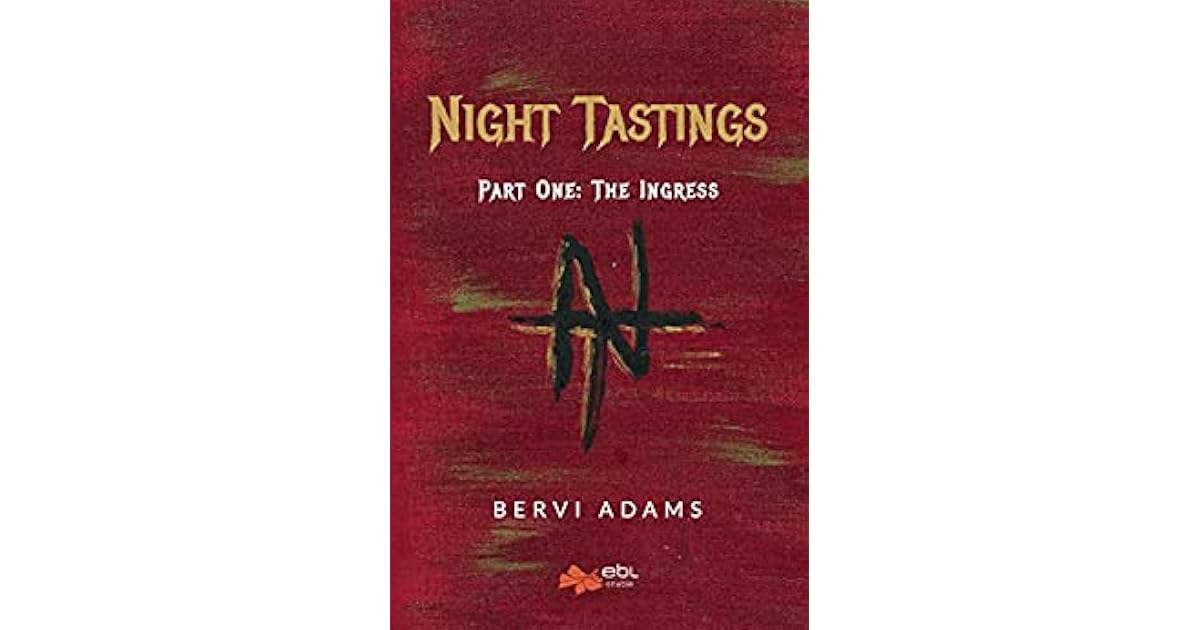 Book giveaway for Night Tastings: Part One: The Ingress by Bervi Adams ...