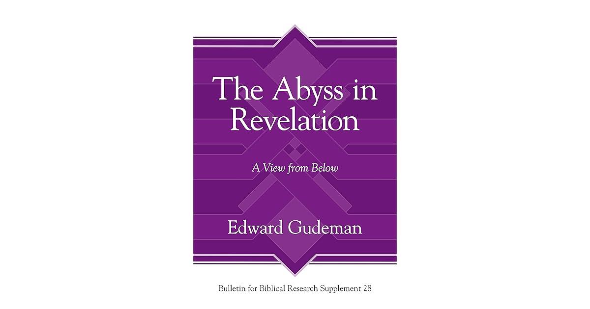 The Abyss in Revelation: A View from Below by Edward Gudeman