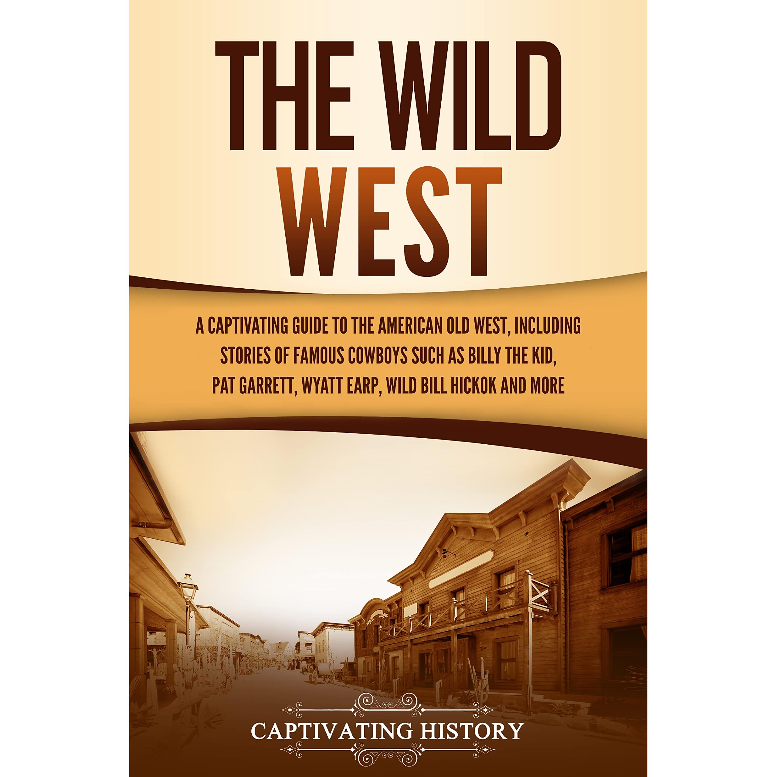 History Including Stories of Famous Outlaws and Lawmen Such as Billy ...
