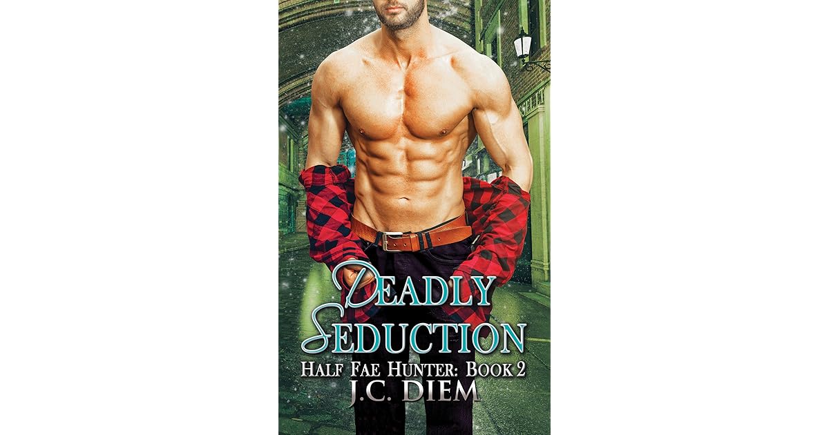 Deadly Seduction (Half Fae Hunter #2) by J.C. Diem