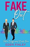 Fake Out (Fake Boyfriend, #1) by Eden Finley