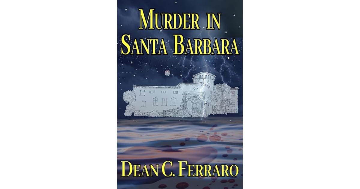 Book giveaway for Murder in Santa Barbara by Dean C. Ferraro Mar 08-Mar ...