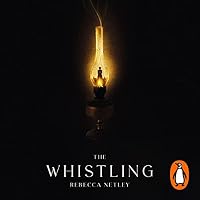 The Whistling by Rebecca Netley