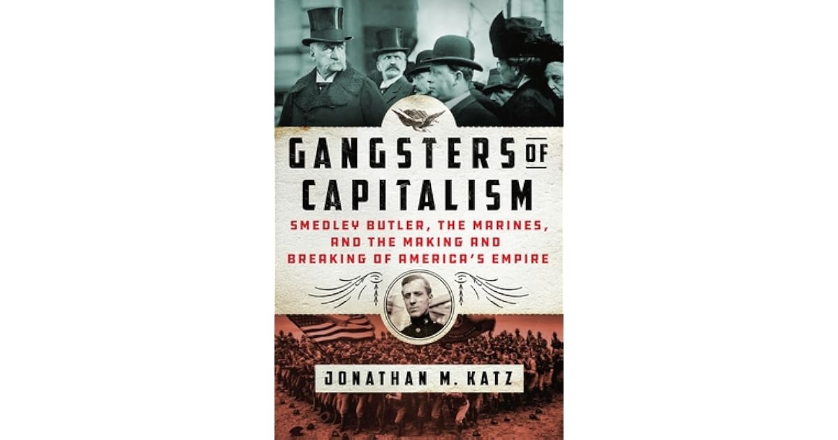 Book giveaway for Gangsters of Capitalism: Smedley Butler, the Marines ...