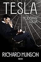 Tesla: Inventor of the Modern by Richard Munson