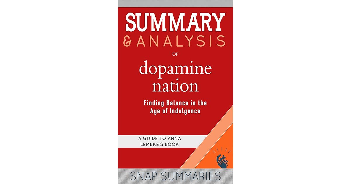 Summary & Analysis of Dopamine Nation: Finding Balance in the Age of ...