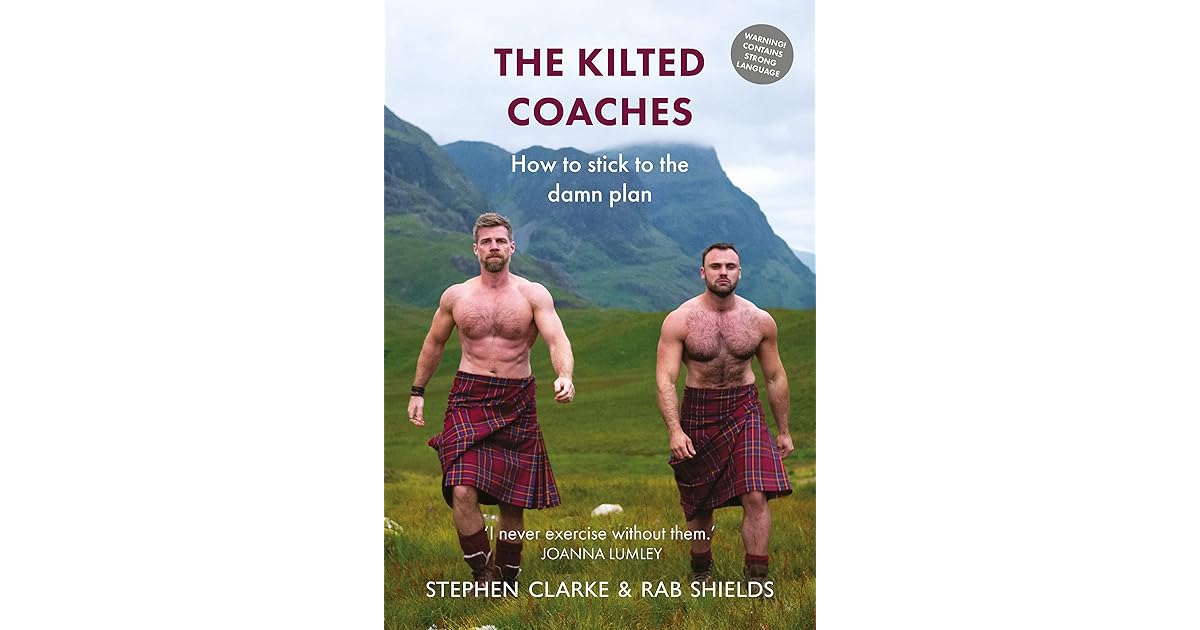 The Kilted Coaches: How to Stick to the Damn Plan by Stephen Clarke