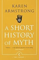 A Short History of Myth by Karen Armstrong