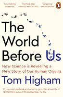 The World Before Us: How Science is Revealing a New Story of Our Human ...