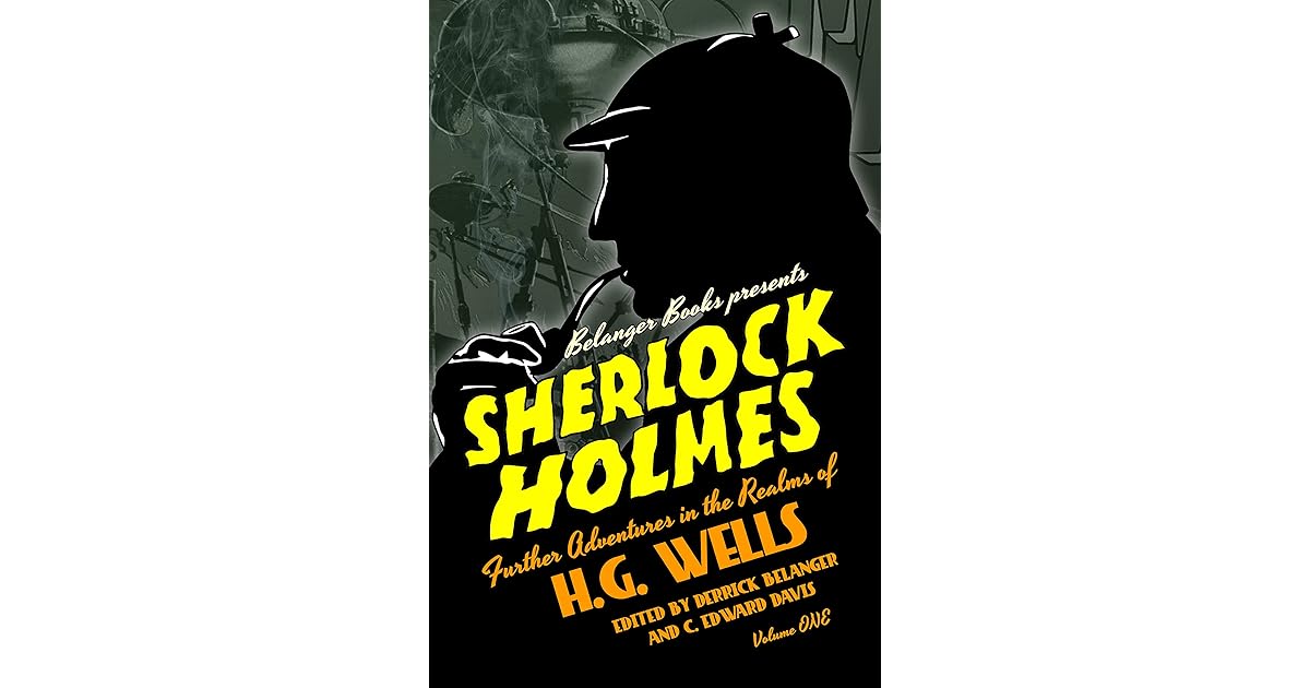 Sherlock Holmes: Further Adventures in the Realms of H.G. Wells Volume ...