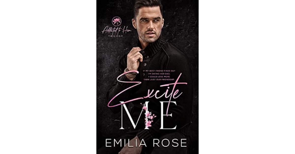 Excite Me (Addicted to Him, #1) by Emilia Rose