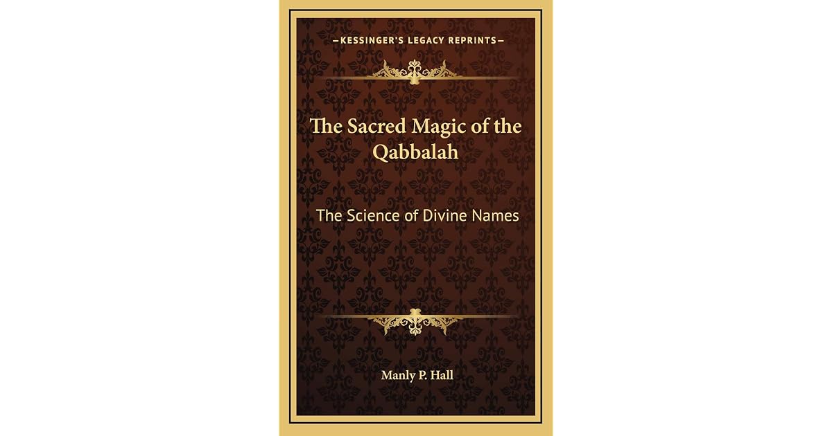 The Sacred Magic of the Qabbalah: The Science of Divine Names by Manly ...