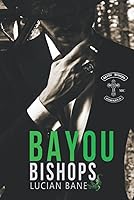 Bayou Bishops (Bayou Bishop MC #1) by Lucian Bane