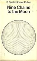Nine Chains to the Moon by R. Buckminster Fuller