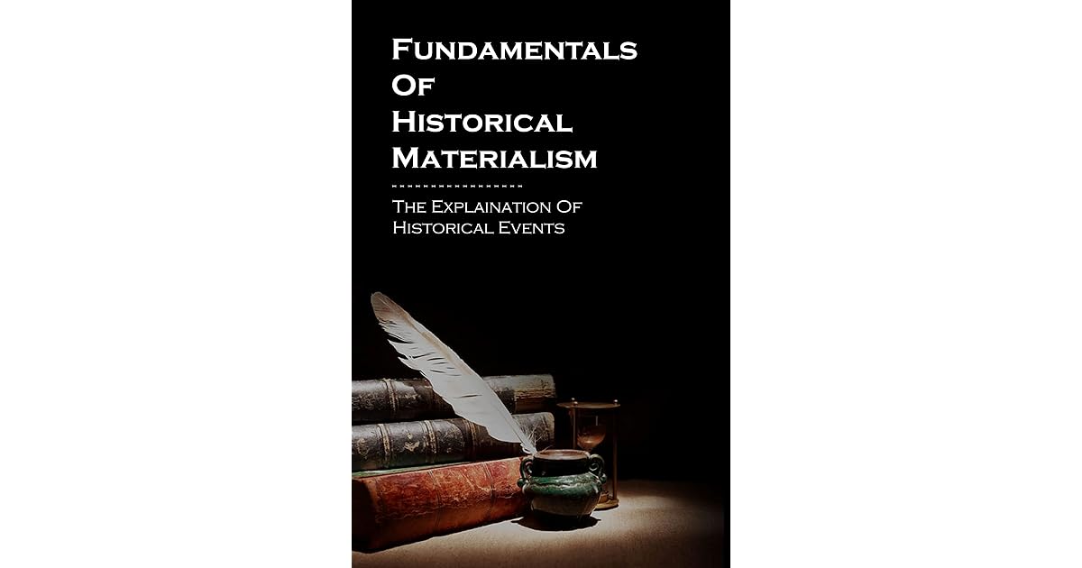 Fundamentals Of Historical Materialism: The Explaination Of Historical ...