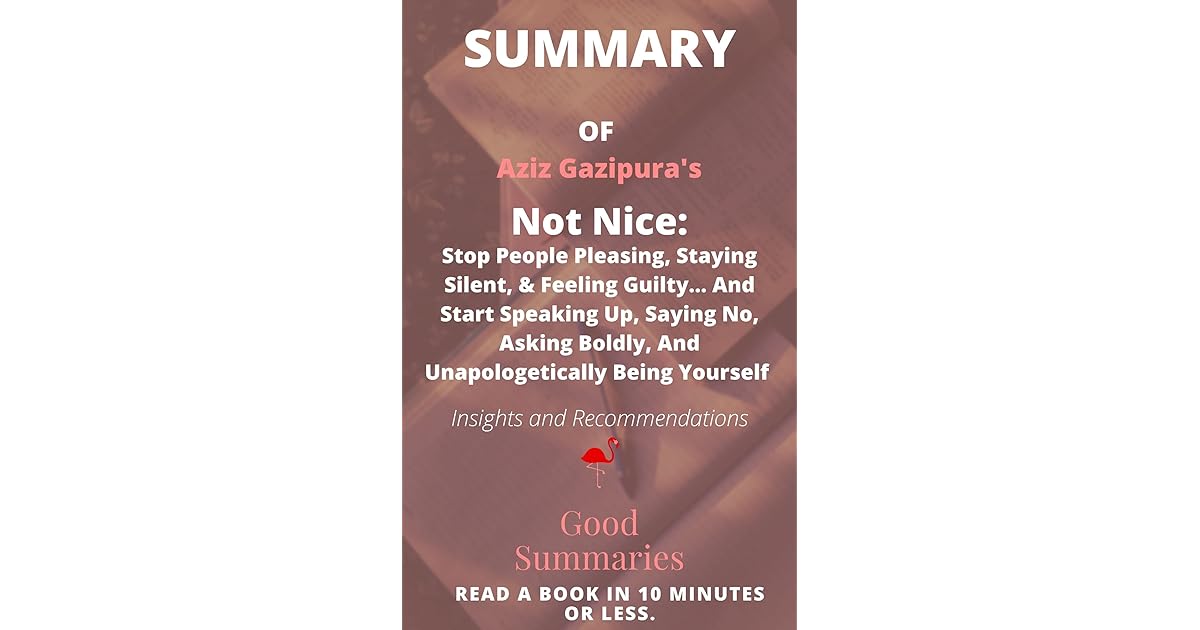 Summary of Dr. Aziz Gazipura's Book: Not Nice: Stop People Pleasing ...