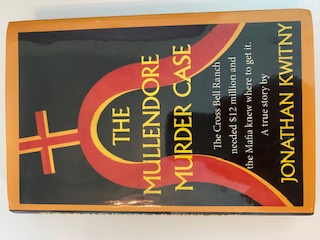The Mullendore Murder Case by Jonathan Kwitny