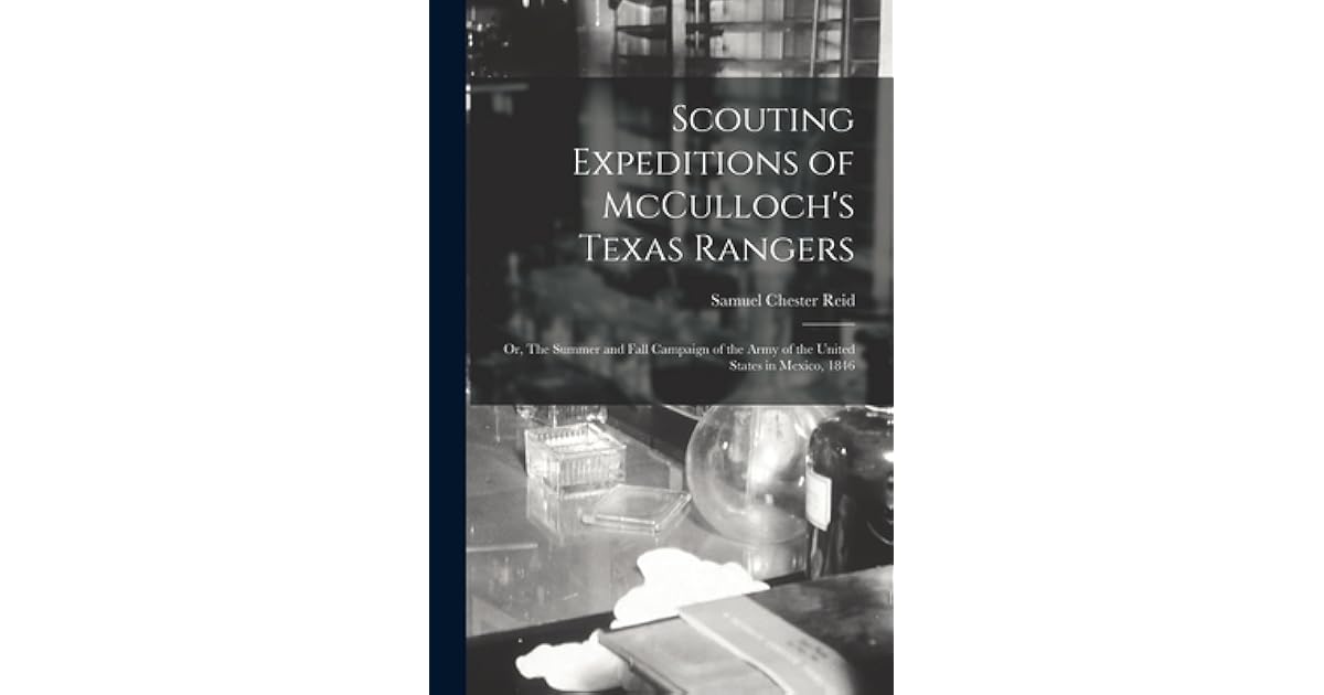 Scouting Expeditions of McCulloch's Texas Rangers: or, The Summer and ...
