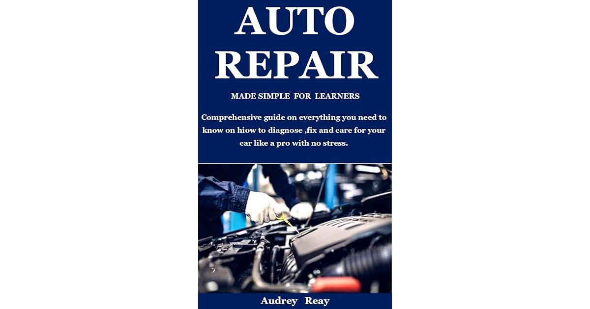 Auto Repair Made Simple For Learners: Comprehensive guide on everything ...