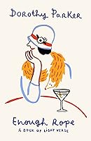 Enough Rope by Dorothy Parker