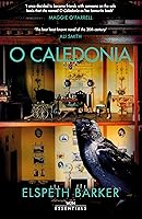 O Caledonia by Elspeth Barker