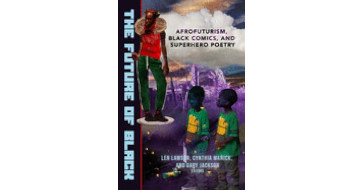 Book giveaway for The Future of Black: Afrofuturism, Black Comics, and ...