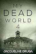 My Dead World Series by Jacqueline Druga