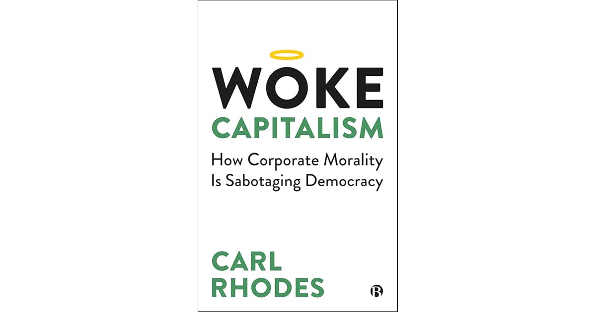 Book giveaway for Woke Capitalism: How Corporate Morality is Sabotaging ...