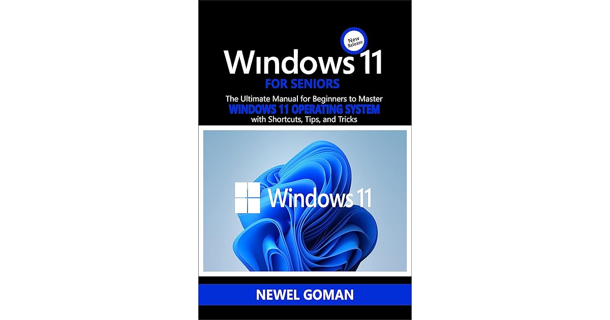 WINDOWS 11 FOR SENIORS: The Ultimate Manual for Beginners to Master ...