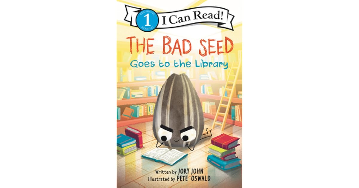 The Bad Seed Goes to the Library by Jory John