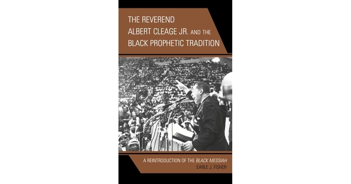 The Reverend Albert Cleage Jr. and the Black Prophetic Tradition: A ...