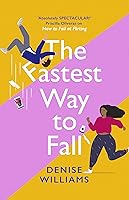 The Fastest Way to Fall by Denise Williams