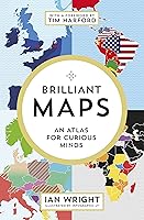 Brilliant Maps for Curious Minds: 100 New Ways to See the World by Ian ...