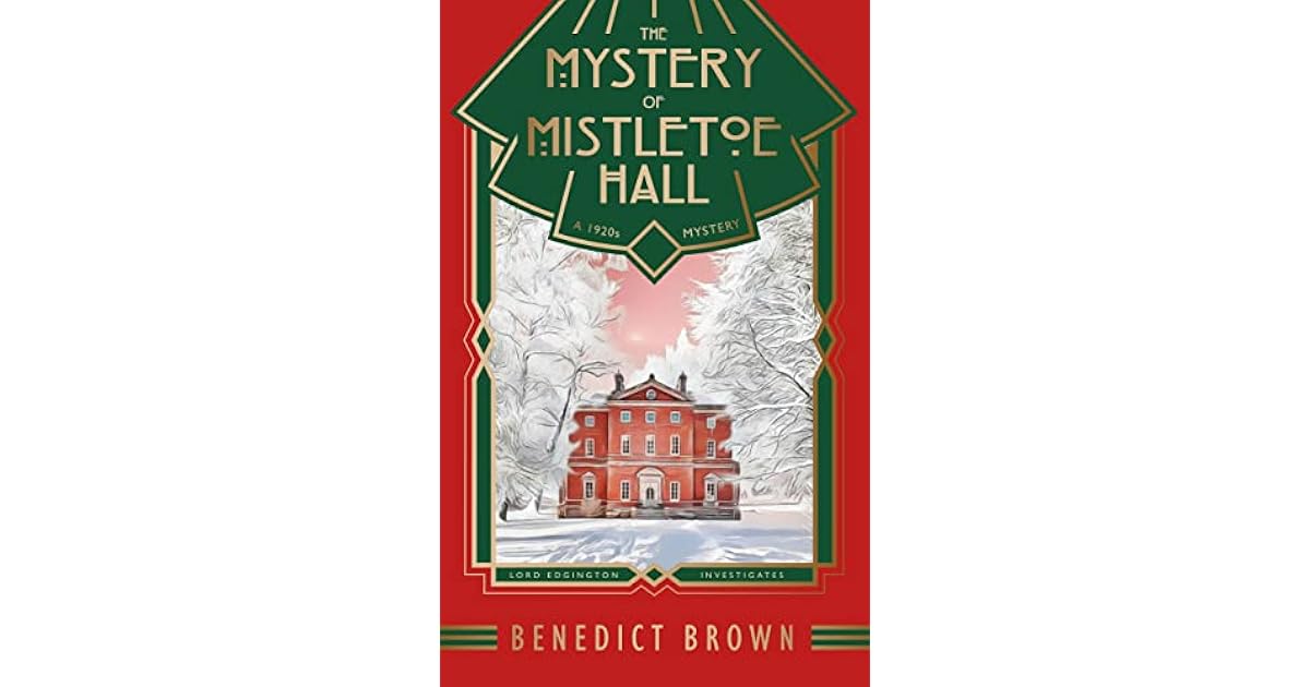 The Mystery of Mistletoe Hall : A 1920s Mystery by Benedict Brown