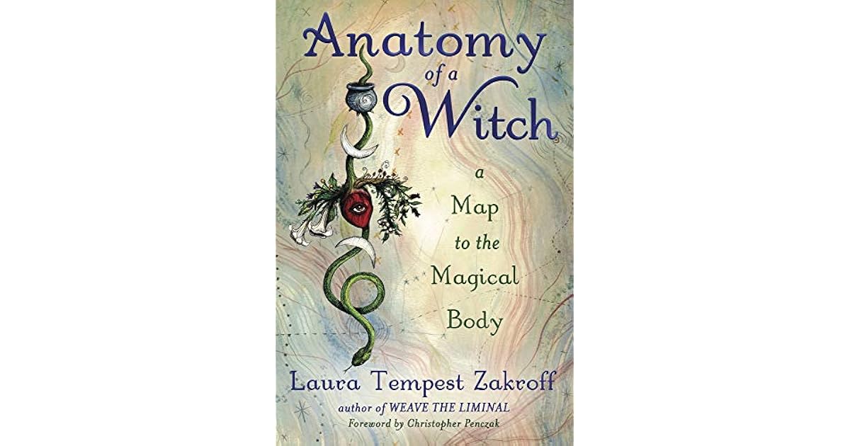 Anatomy of a Witch: A Map to the Magical Body by Laura Tempest Zakroff