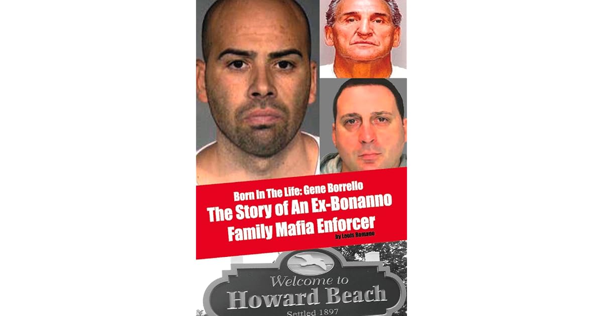 Born In The LIfe: Gene Borrello: The Story of An Ex-Bonanno Family ...