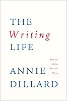 The Writing Life by Annie Dillard
