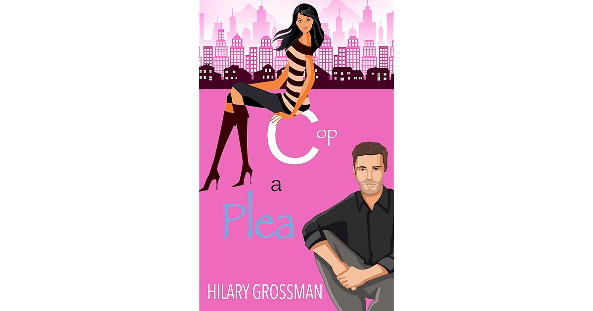 Cop A Plea by Hilary Grossman