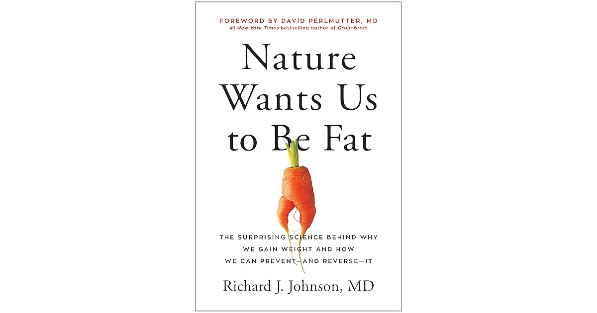 Nature Wants Us to Be Fat: The Surprising Science Behind Why We Gain ...