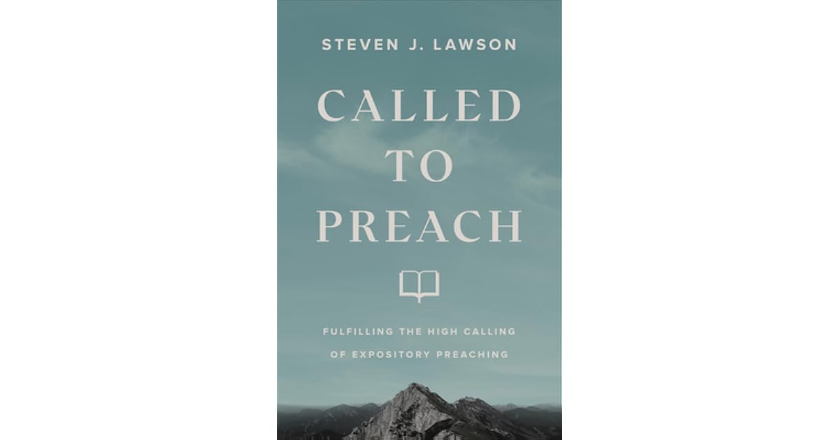 Called to Preach: Fulfilling the High Calling of Expository Preaching ...