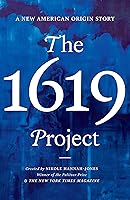 The 1619 Project: A New Origin Story by Nikole Hannah-Jones