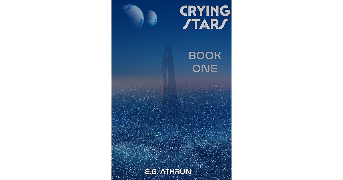 Crying Stars: Book One (Crying Stars, #1) by E.G. Athrun